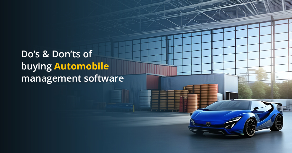 Do's & Don'ts of Buying Automobile Management Software