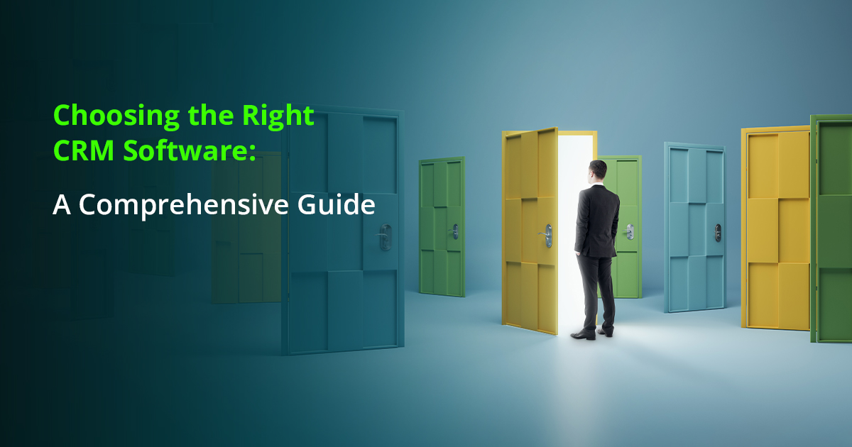 Choosing the Right CRM Software: A Comprehensive Guide