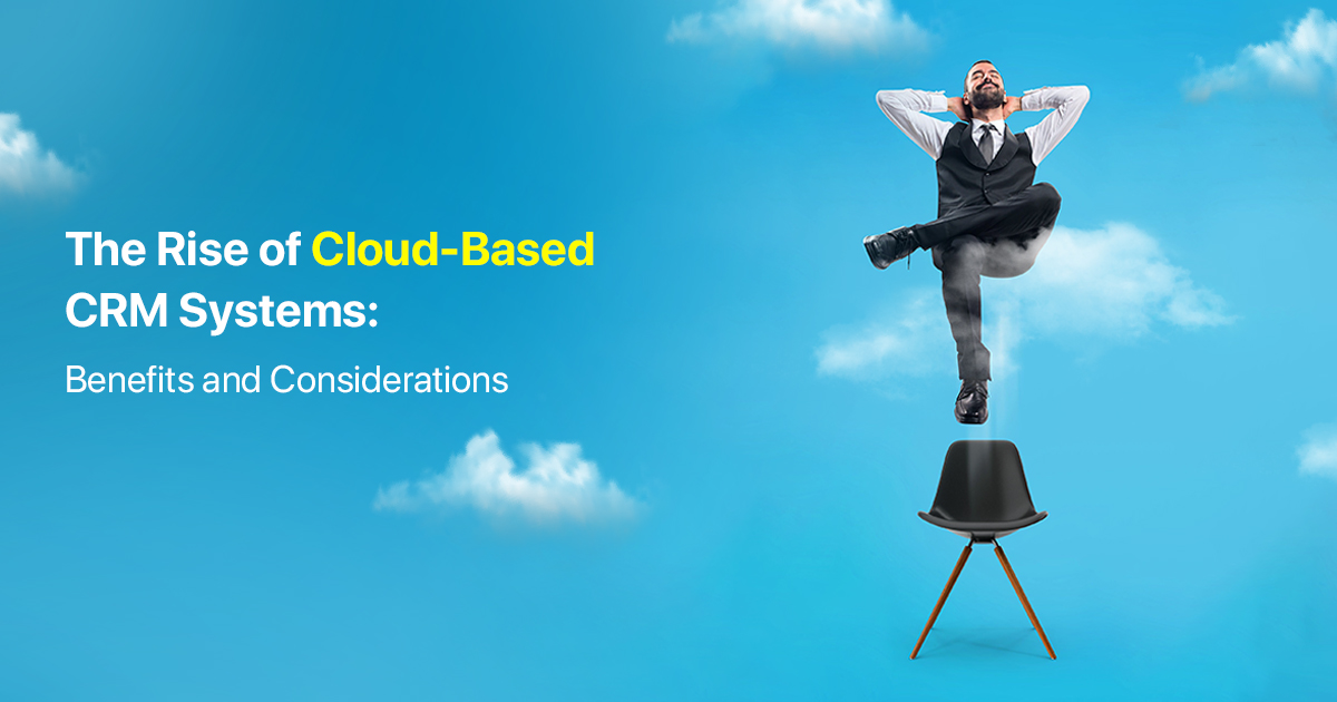 Embrace the Future with Cloud-Based CRM