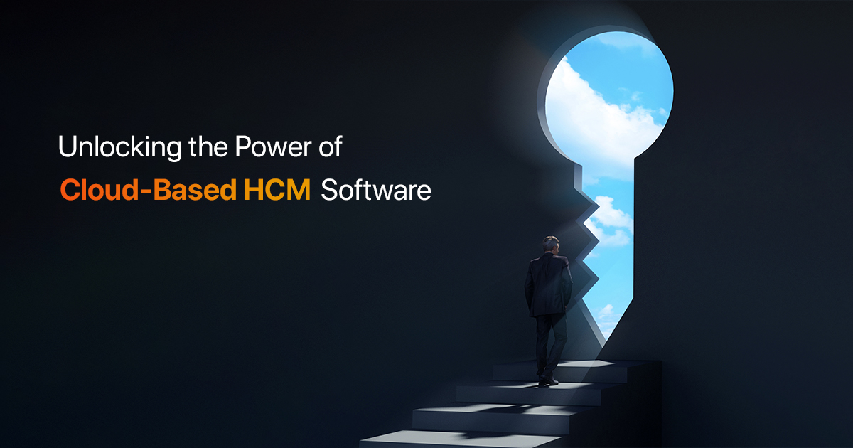 Embrace the Future: Power of Cloud-Based HCM Software