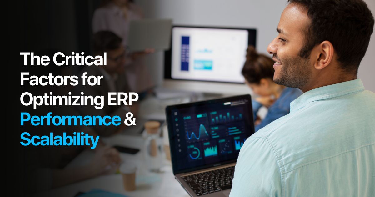 Key Factors for Maximizing ERP Performance and Scalability