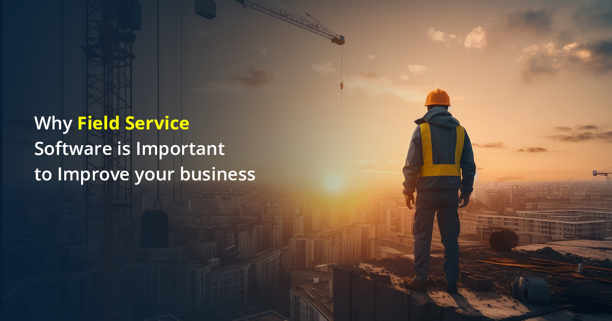 Elevate Your Business with Field Service Software