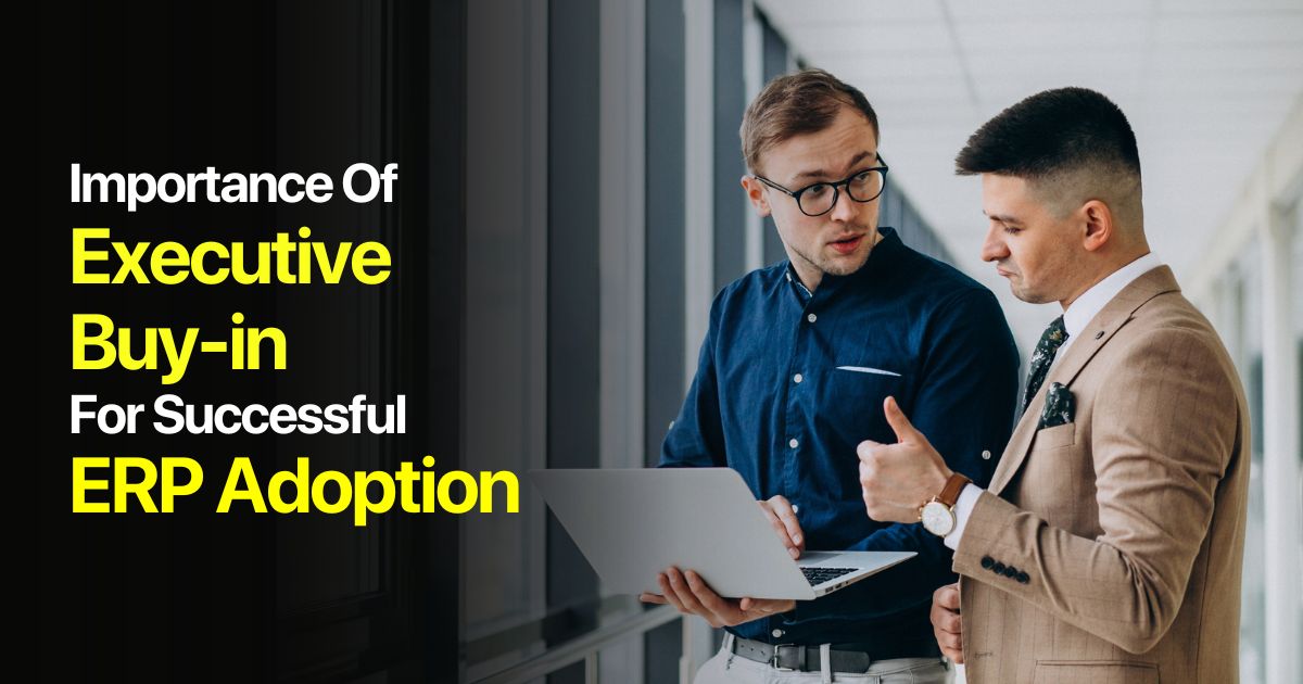 Importance of Executive Buy-In for Successful ERP Adoption
