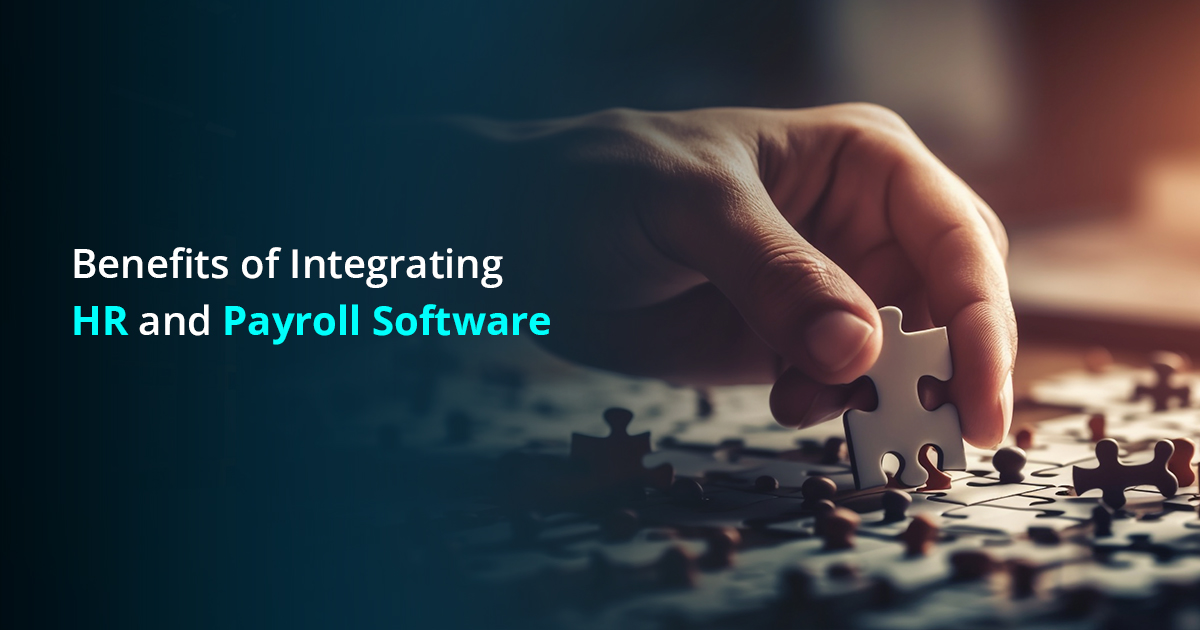 Leveraging the Benefits of Integrated HR & Payroll Software