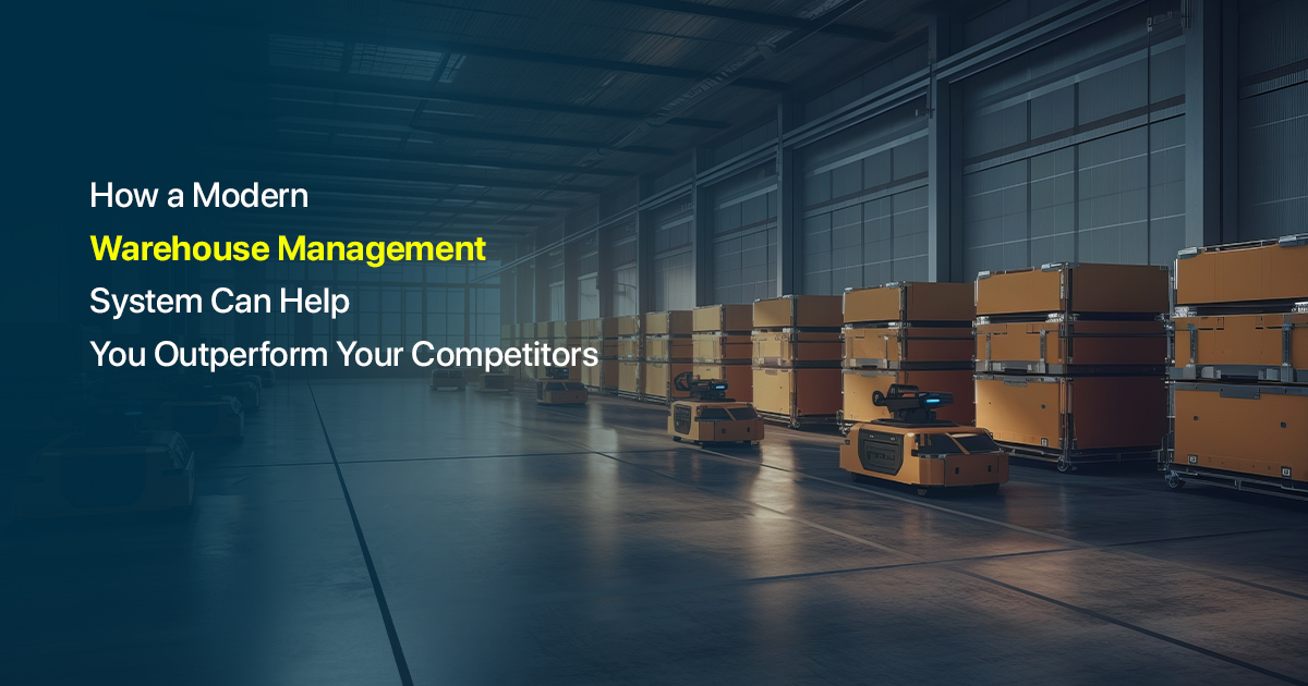 Outperforming Competitors with Modern Warehouse Management
