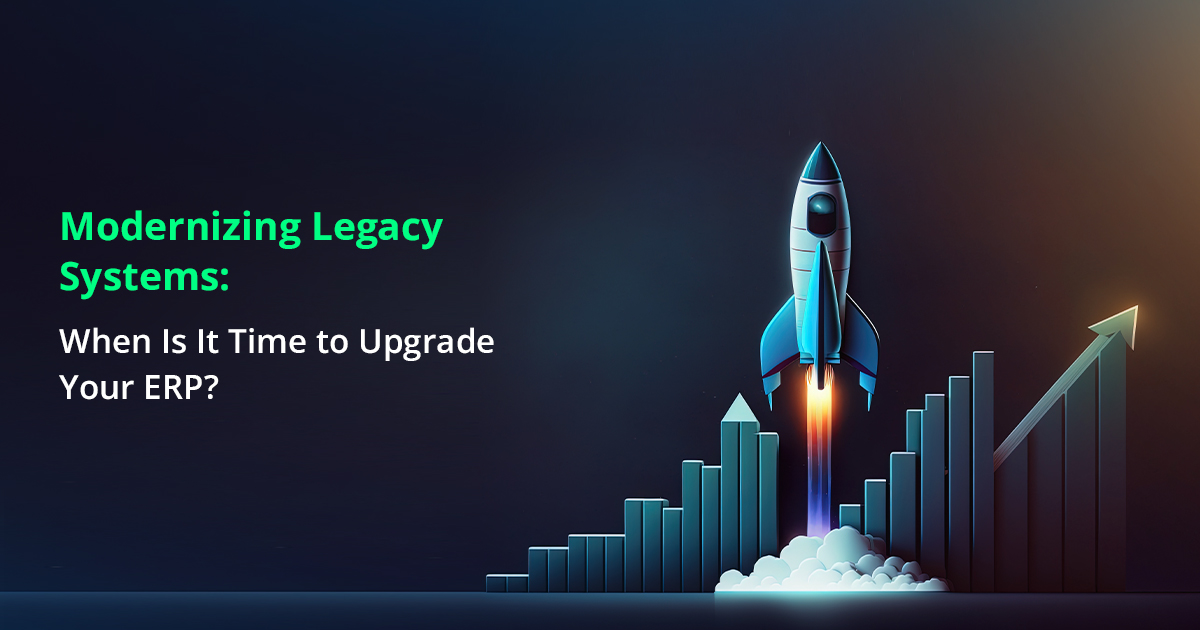 Modernizing Legacy Systems: When Is It Time to Upgrade Your ERP ...