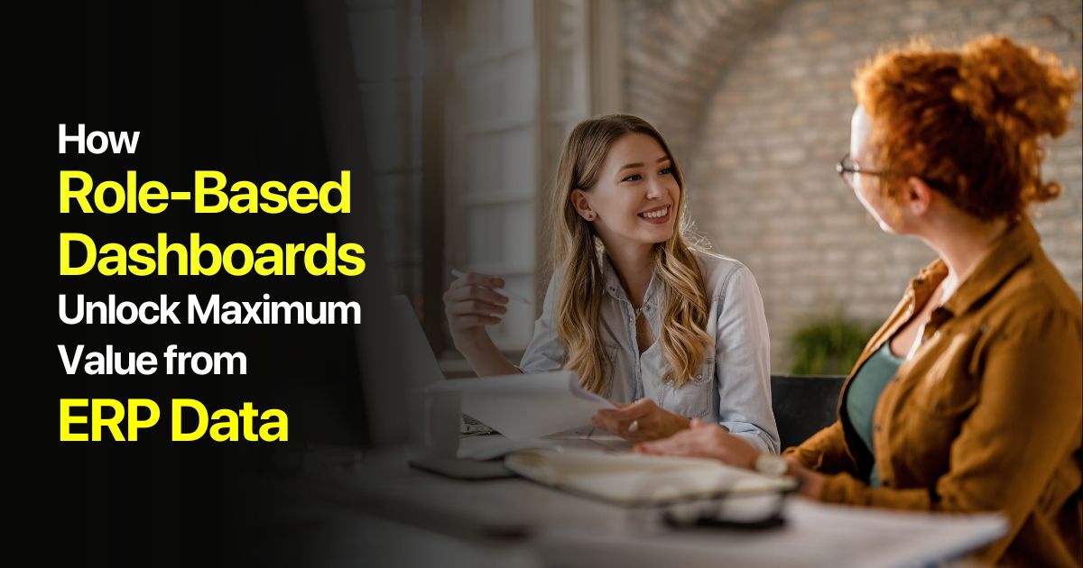 How Role-Based Dashboards Unlock Maximum Value from ERP Data