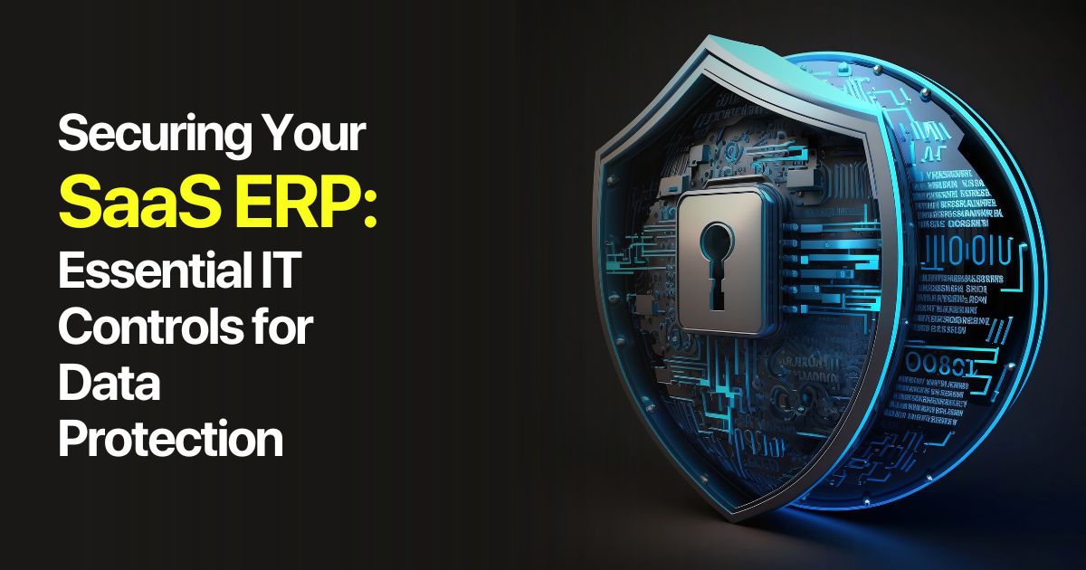 SaaS ERP Security Controls Your IT Team Should Have in Place