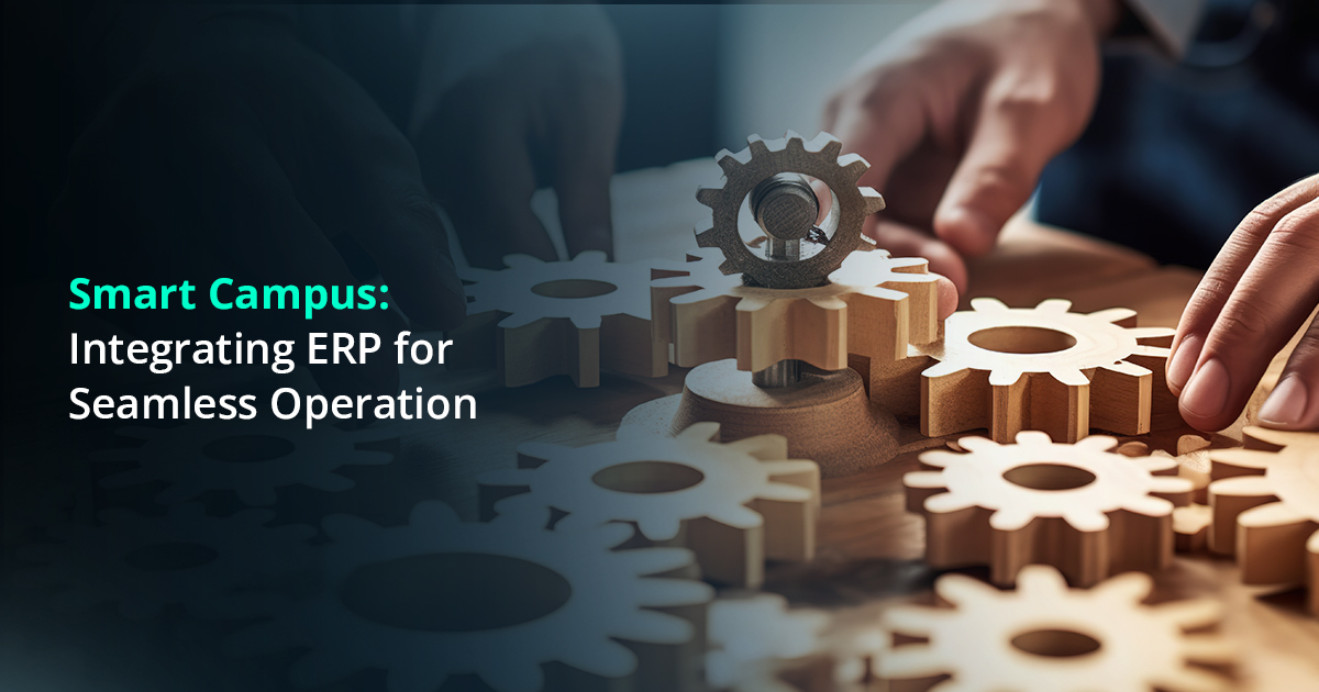 Smart Campus: Integrating ERP for Seamless Operation