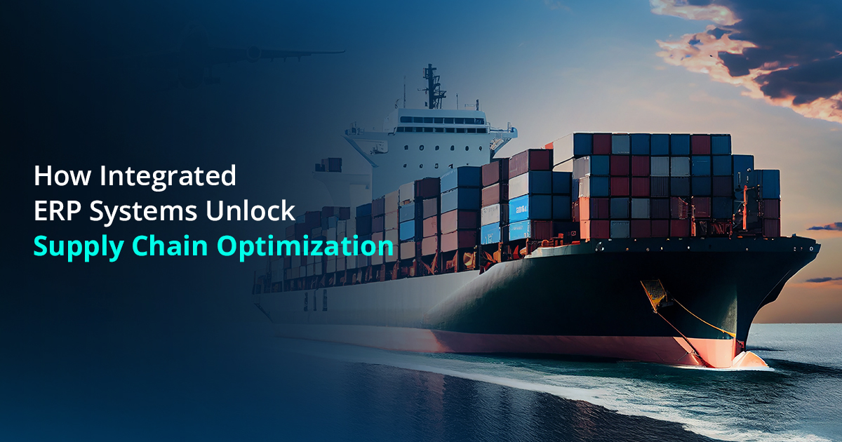 How Integrated ERP Systems Unlock Supply Chain Optimization
