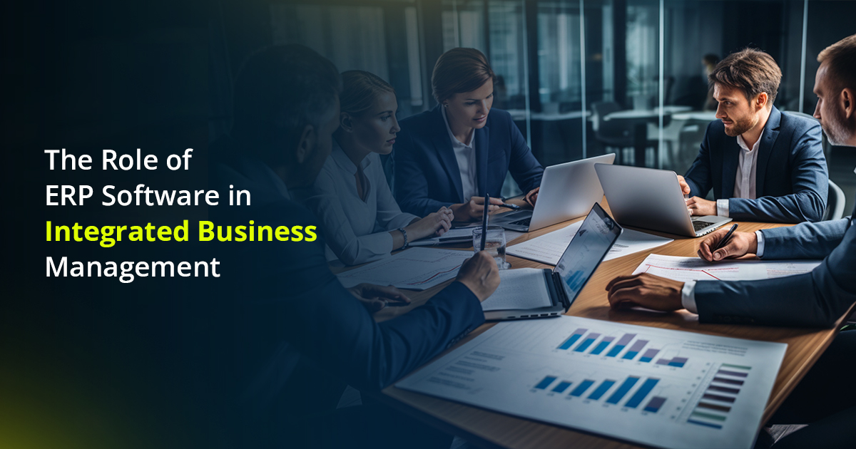 The Role of ERP Software in Integrated Business Management